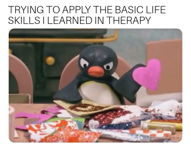 Memes About Therapy That Are Much Needed 21 Memes Feels Gallery 
