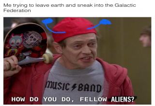 24 Memes to Await Earth's Acceptance into the Galactic Federation ...