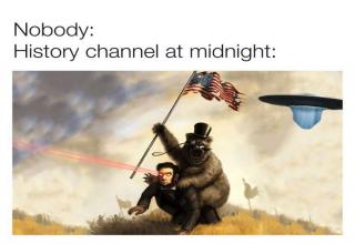 23 Dank 'History Channel at Night' Memes That Ridicule The Network's ...